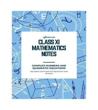 Class 11 Maths Notes for Complex Numbers and Quadratic Equations