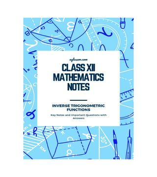 Class 12 Maths Notes for Inverse Trigonometric Functions