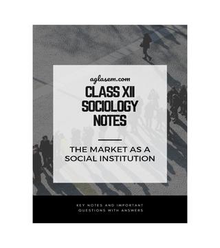 Class 12 Sociology Notes for Market as a Social Institution